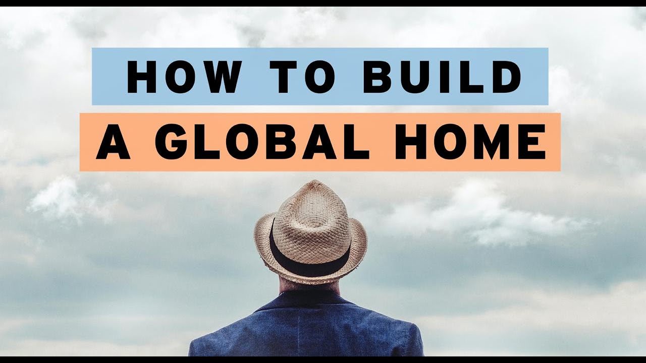 How to Build a Global Home - YouTube