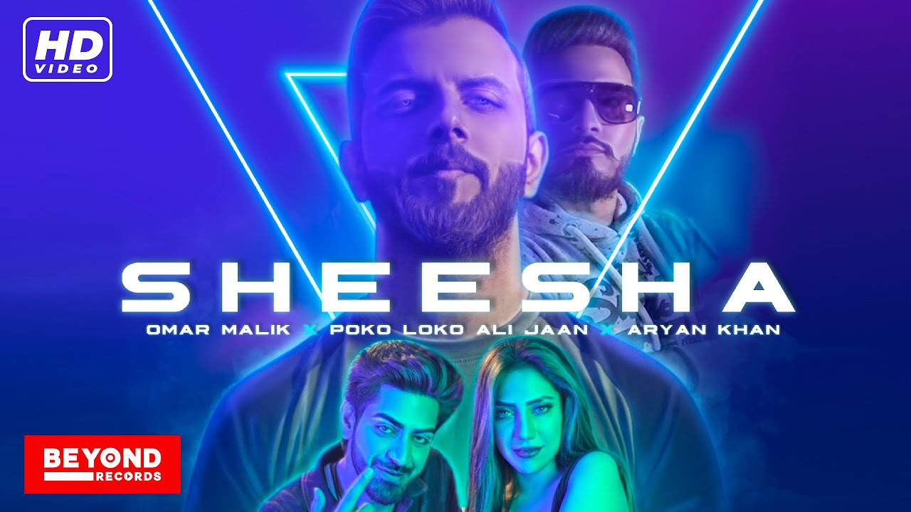 Omar Malik, Poko Loko Ali Jaan, Aryan Khan - Sheesha | Official Music ...