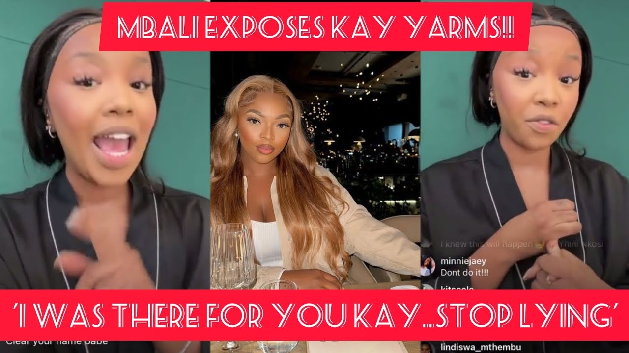 Kay Yarms s best friend Mbali Mkhize exposes her for lying about .. 'I ...