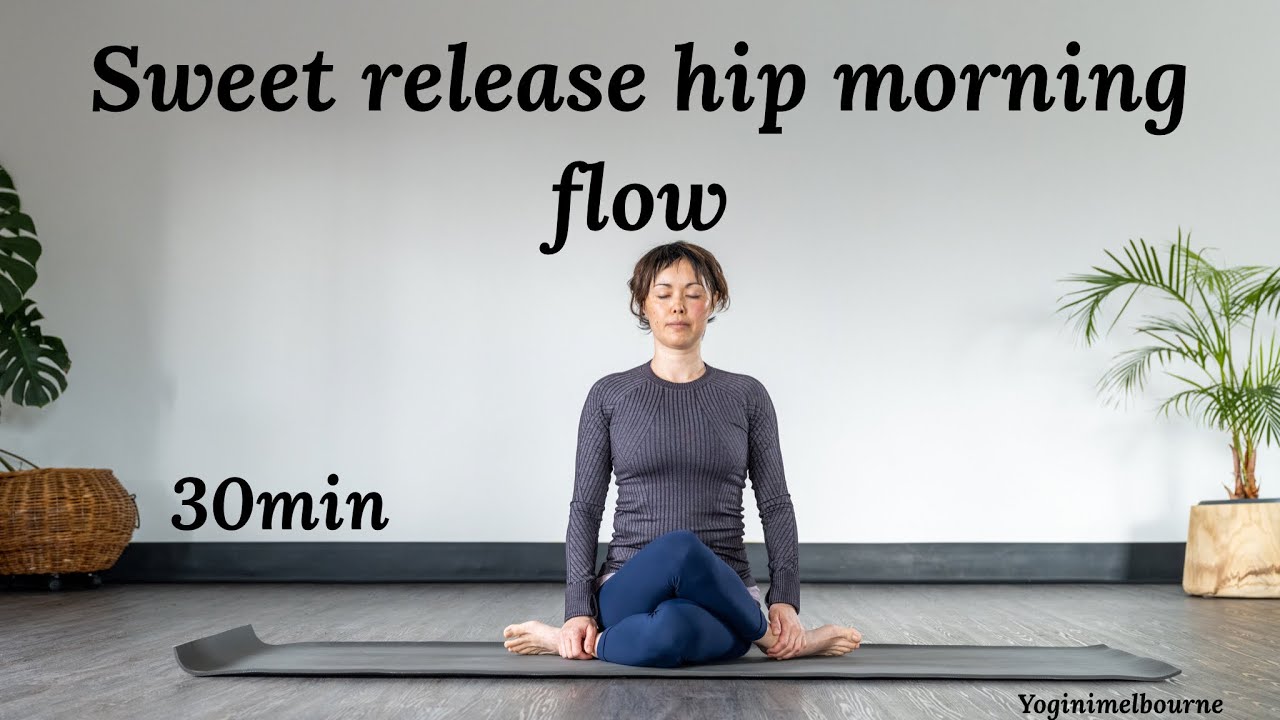 Sweet hip release & strengthen morning flow | 30minute - YouTube