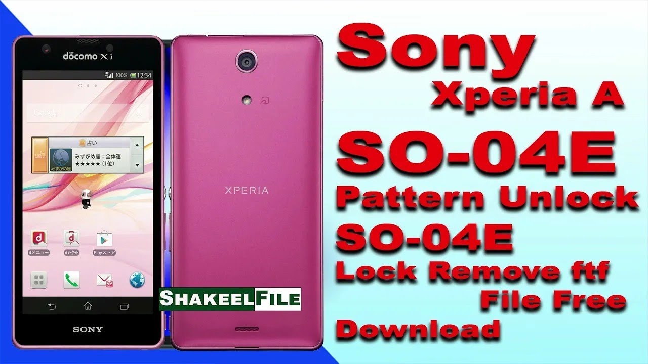 Sony Xperia A (SO-04E) lock remove ftf/Hard Reset/Pattern Unlock | Sony ...