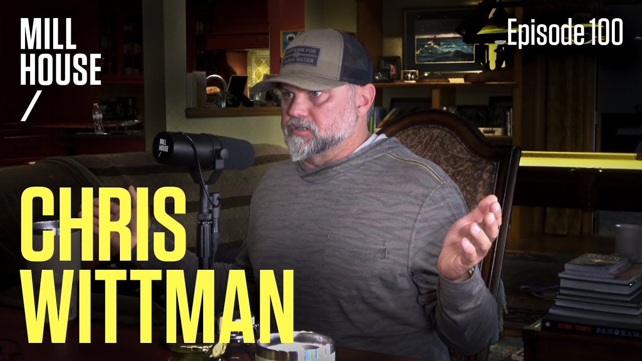 Chris Wittman | Mill House Podcast - Episode 100 - YouTube