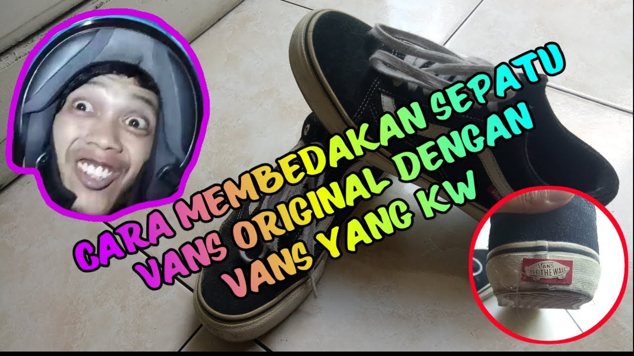 CARA MEMILIH SEPATU VANS ORIGINAL DENGAN VANS KW versi KACE - CHANNEL ...