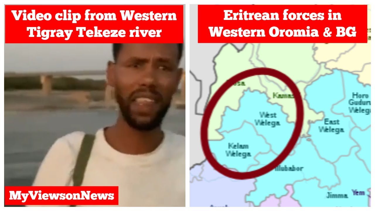 Western Tigray Tekeze river video | Eritrean troops in Western Oromia ...
