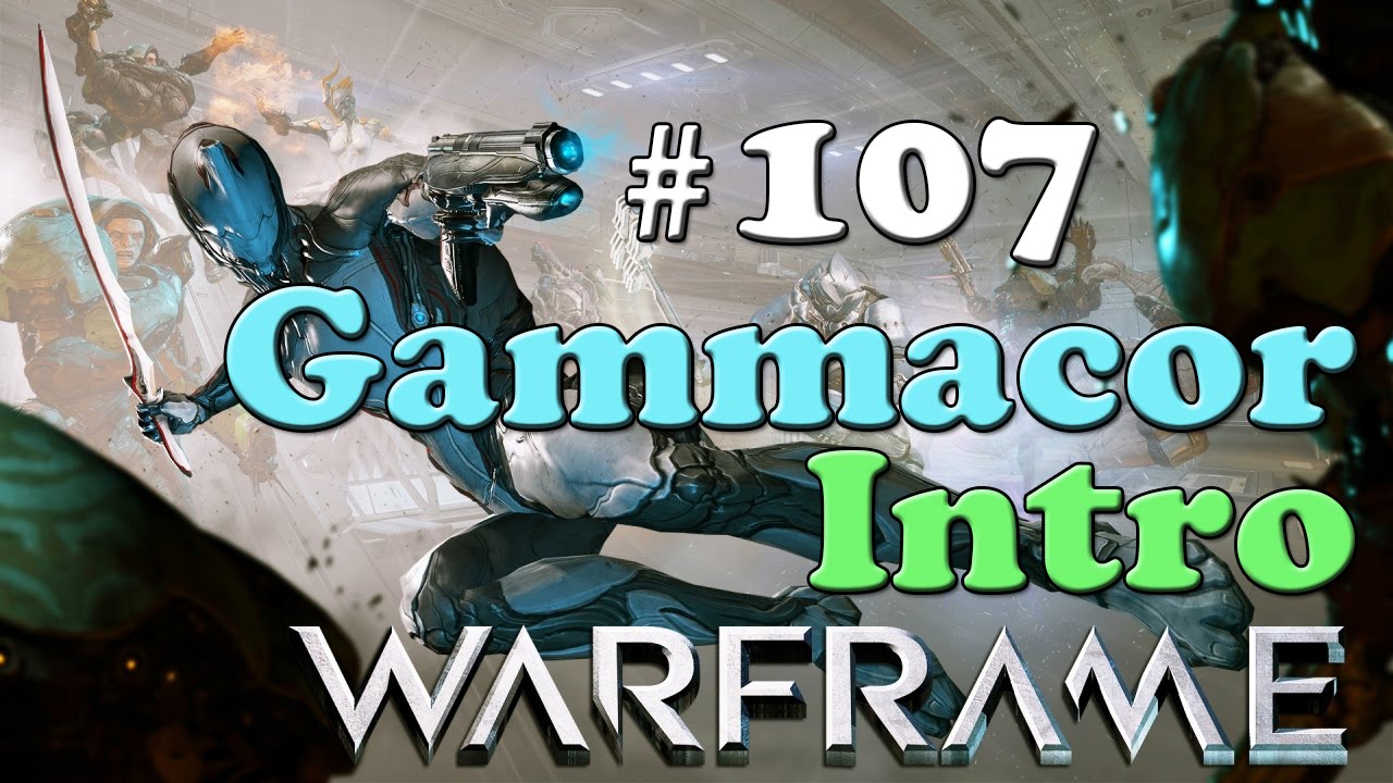 [PC] WARFRAME - PART 107 - GAMEPLAY WALKTHROUGH LET'S PLAY! - GAMMACOR ...