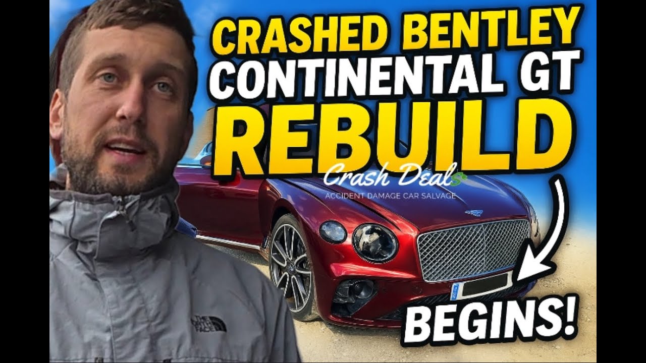 Crashed Bentley Continental GT Rebuild Begins! - YouTube