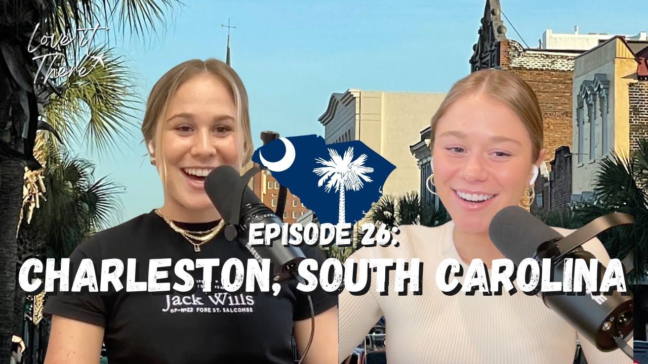 Love It There Podcast Ep 26: Charleston, South Carolina - YouTube