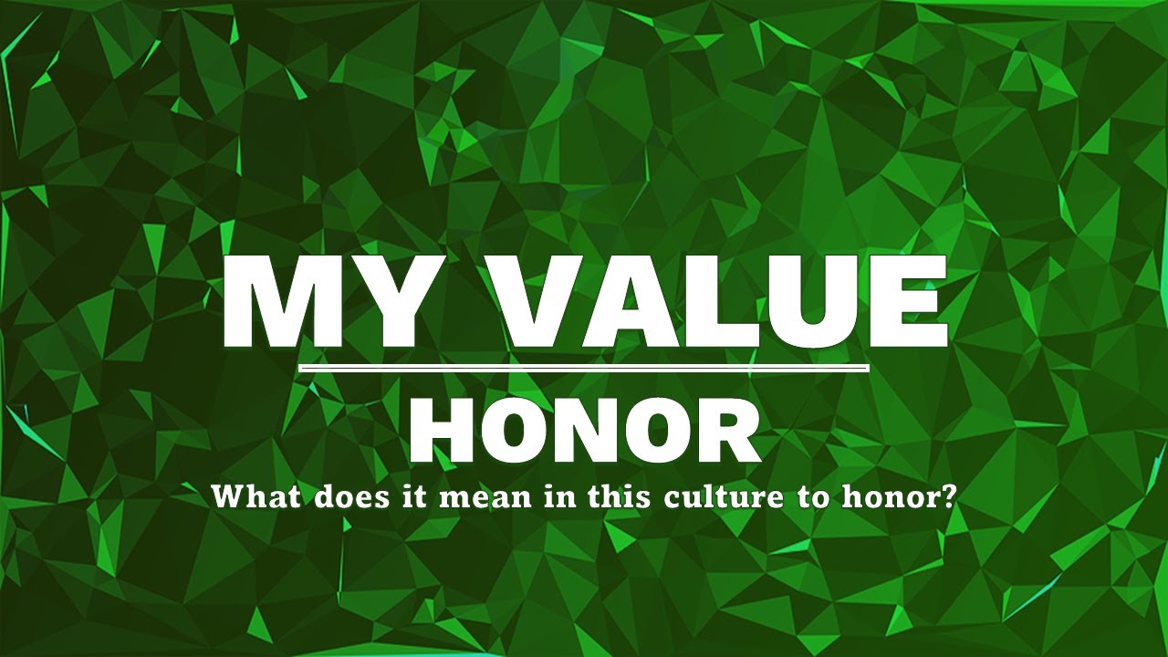 Honor: What Does it Mean in This Culture to Honor? | My Value | Sunday ...