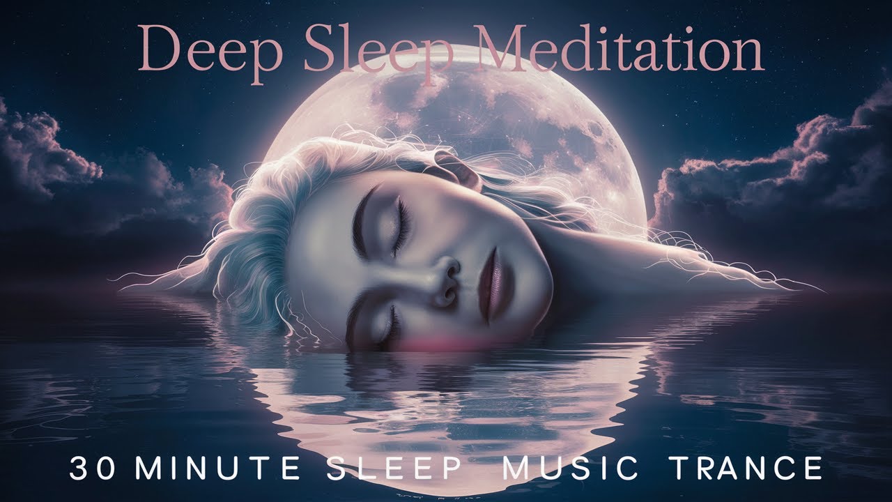 Ethereal Escape | 30 Minutes Deep Sleep Hypnosis | Moonlight Music and ...