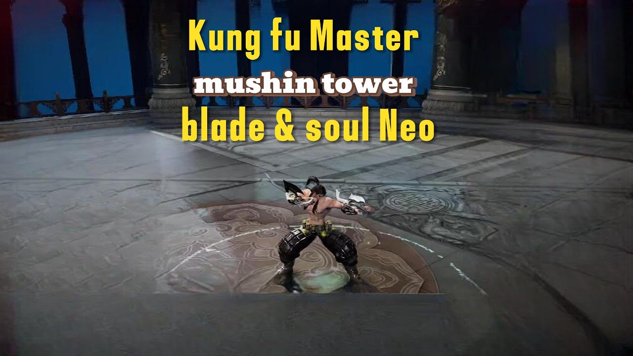 Blade and Soul Neo Kung fu master mushin tower floor 7 - YouTube
