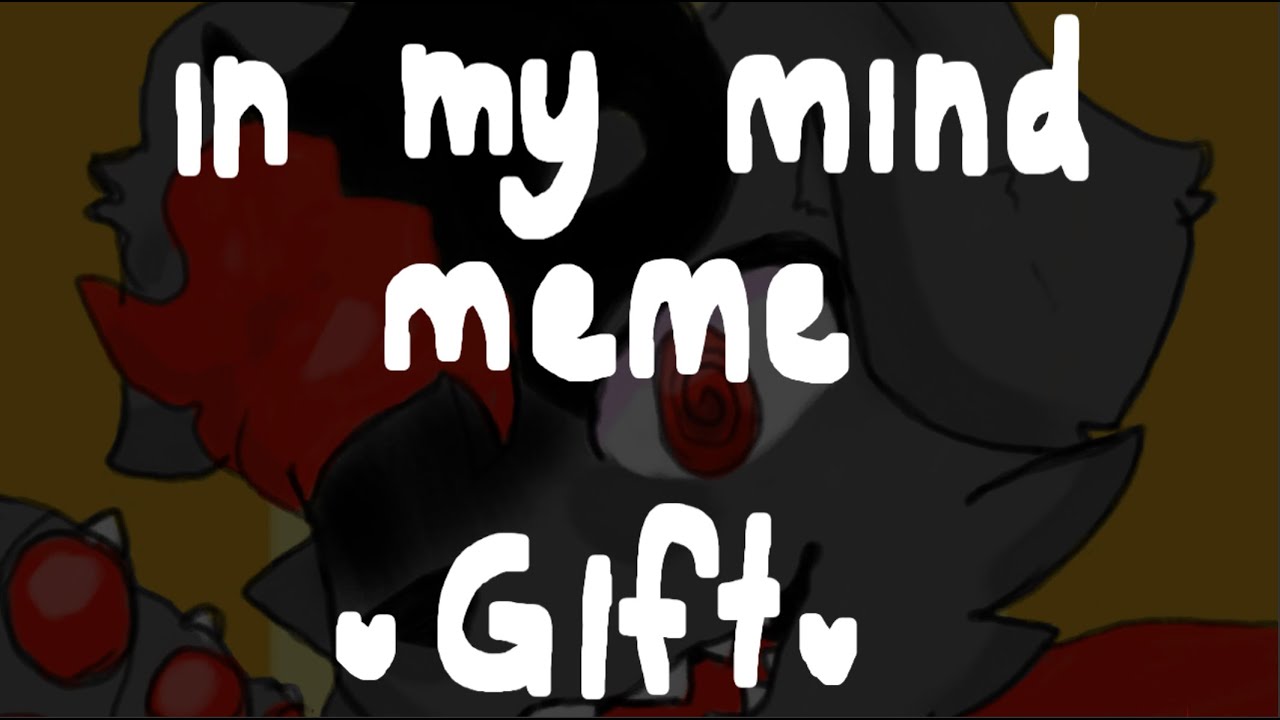 IN MY MIND | MEME | gift for Ručøñ Animations - YouTube