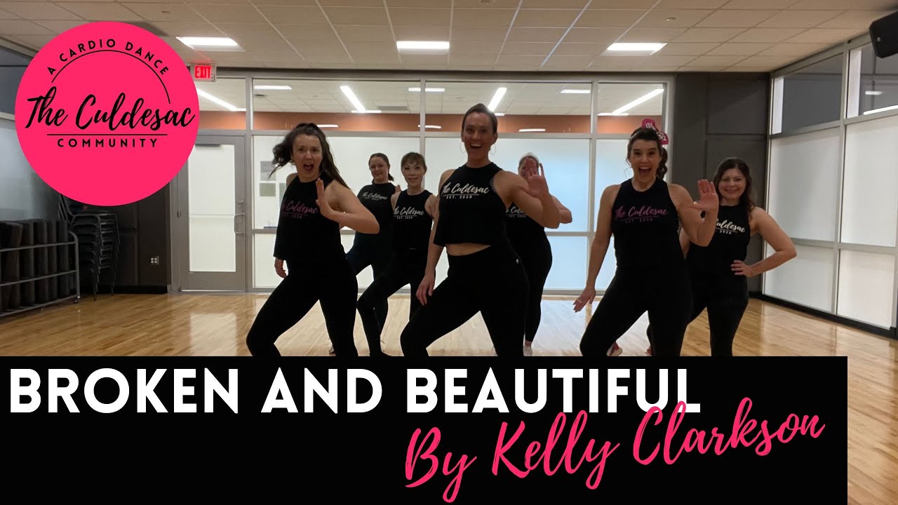 Broken and Beautiful / Kelly Clarkson / Cul-De-Sac Cardio Dance Fitness ...