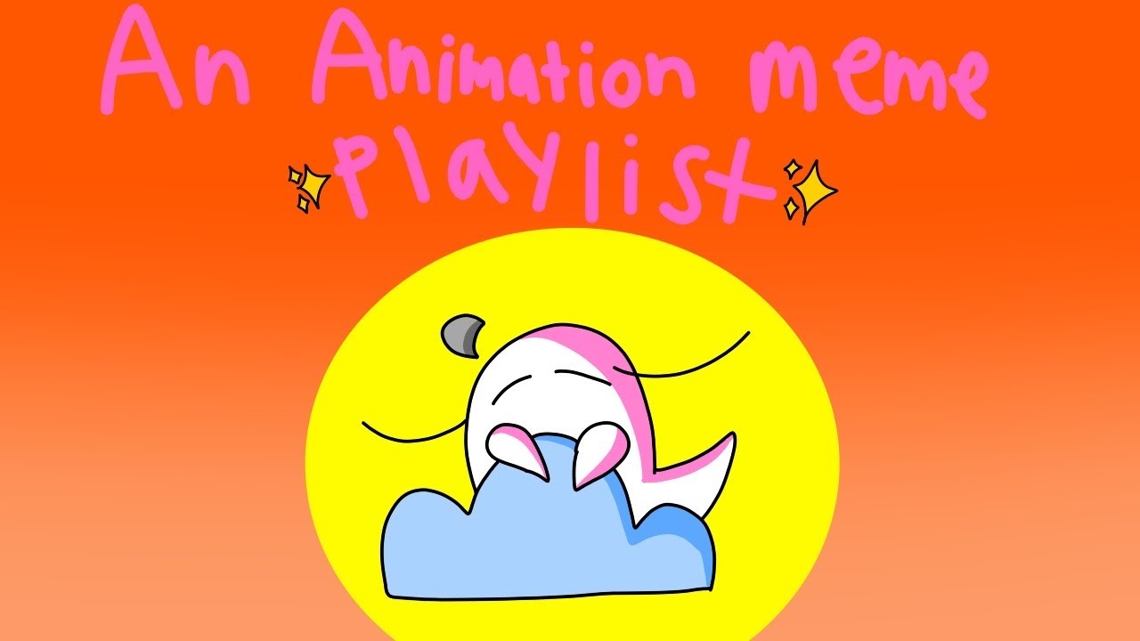 An Animation Meme Playlist - YouTube