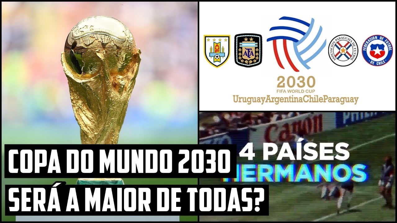 COPA DO MUNDO 2030 pode ser A MAIOR DA HISTÓRIA! 4 PAÍSES, 18 ESTÁDIOS ...
