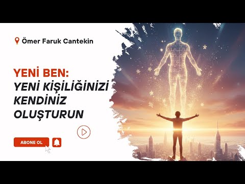 YENİ BEN: YENİ KİŞİLİĞİNİZİ KENDİNİZ OLUŞTURUN!