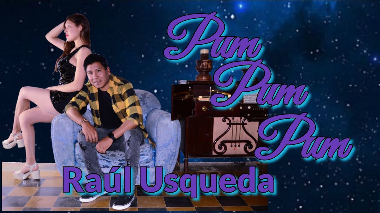 Raúl Usqueda - PUM PUM PUM (Video Oficial) - YouTube