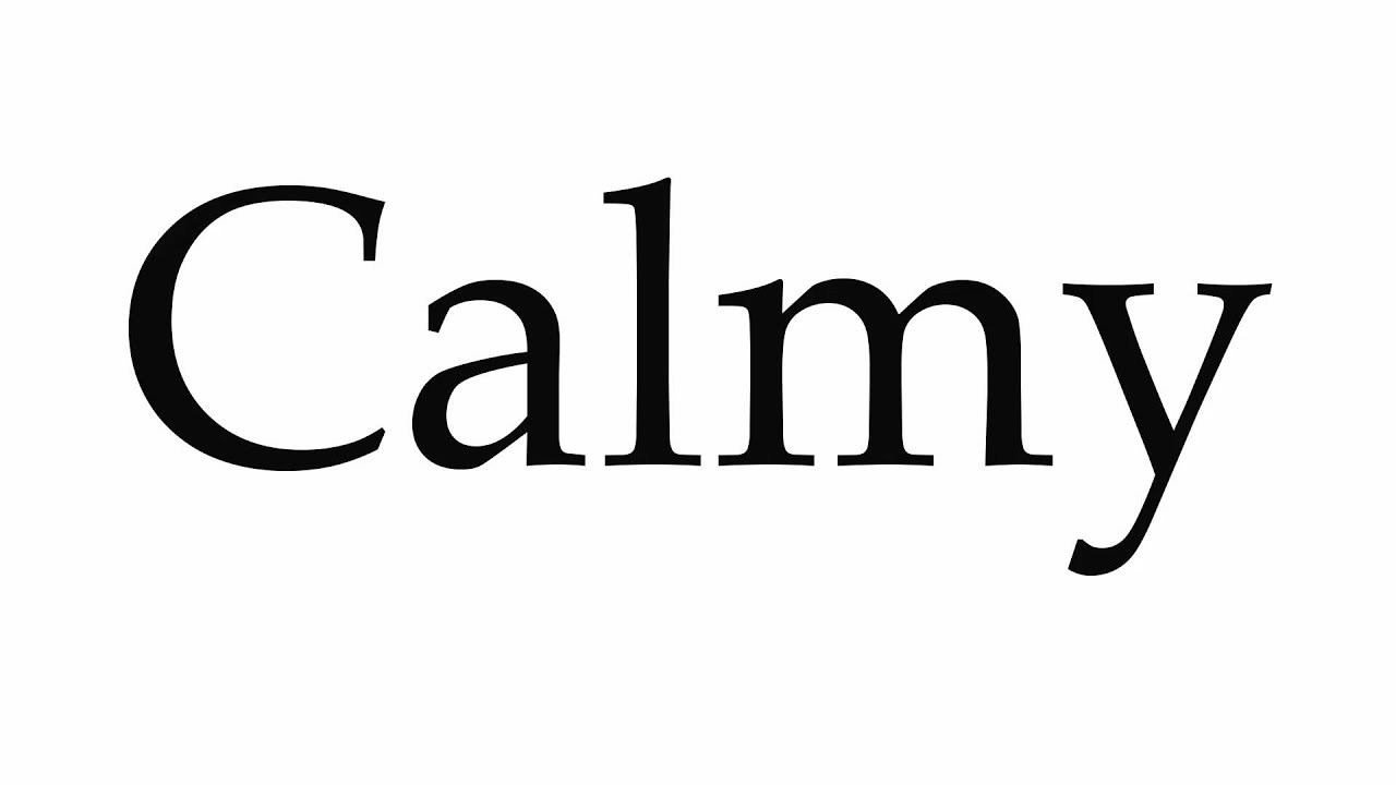 How to Pronounce Calmy - YouTube