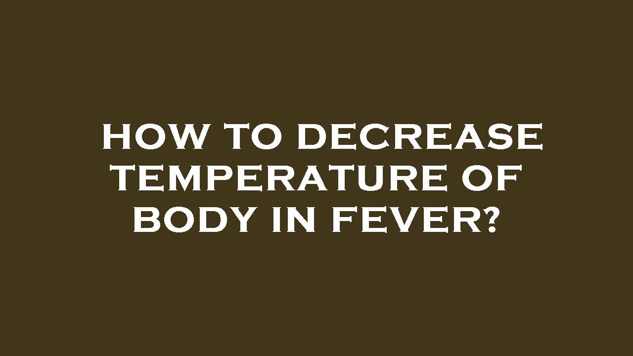 How to decrease temperature of body in fever? - YouTube