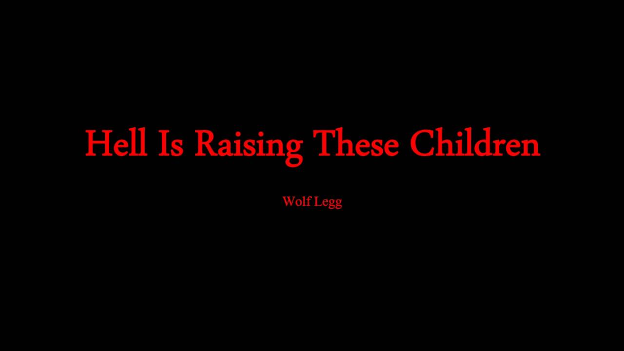 Hell Is Raising These Children - YouTube
