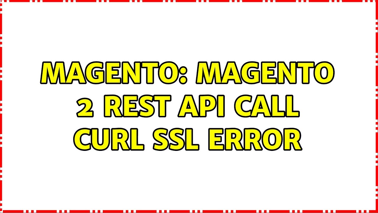 Magento Magento 2 Rest Api Call Curl Ssl Error Youtube