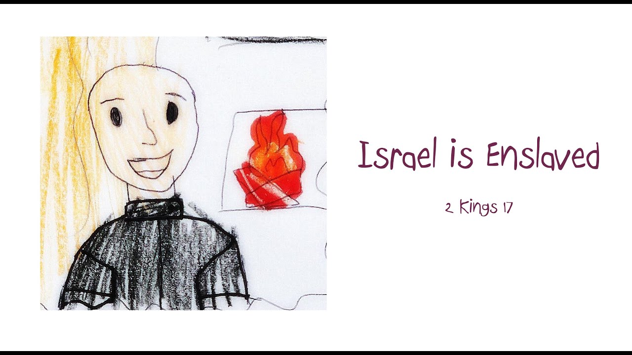 Sunday School Lesson on 2 Kings 17. Israel is Enslaved. - YouTube