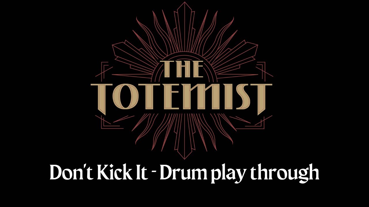 The Totemist | Don't Kick It | Drum Play Through - YouTube