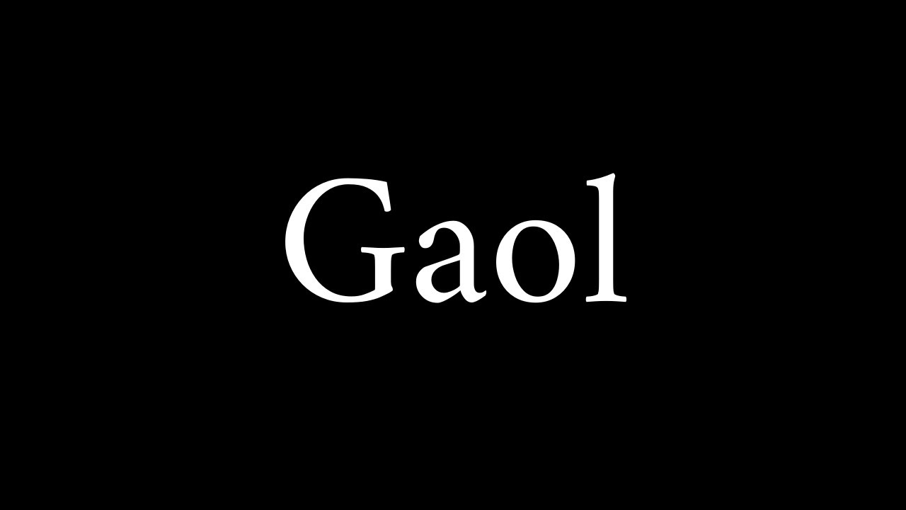 How to Pronounce Gaol (English Word) - YouTube