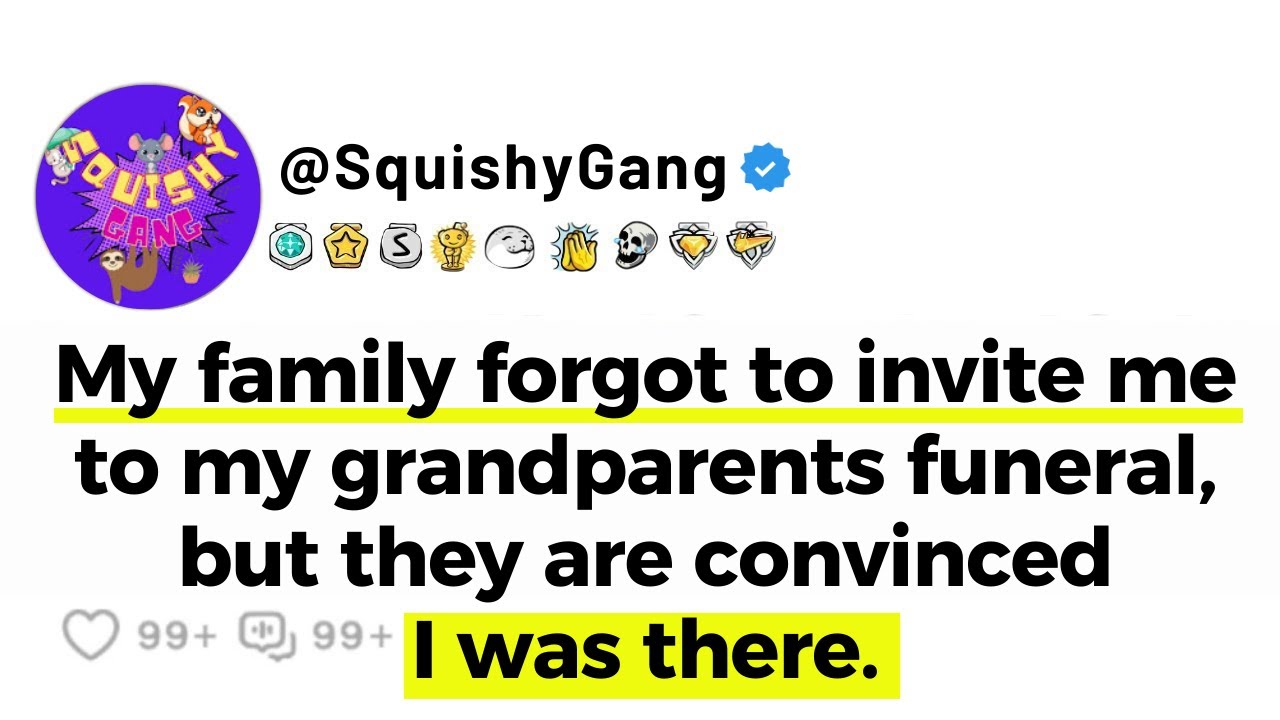 My family forgot to invite me to my grandparents funeral, but they are ...