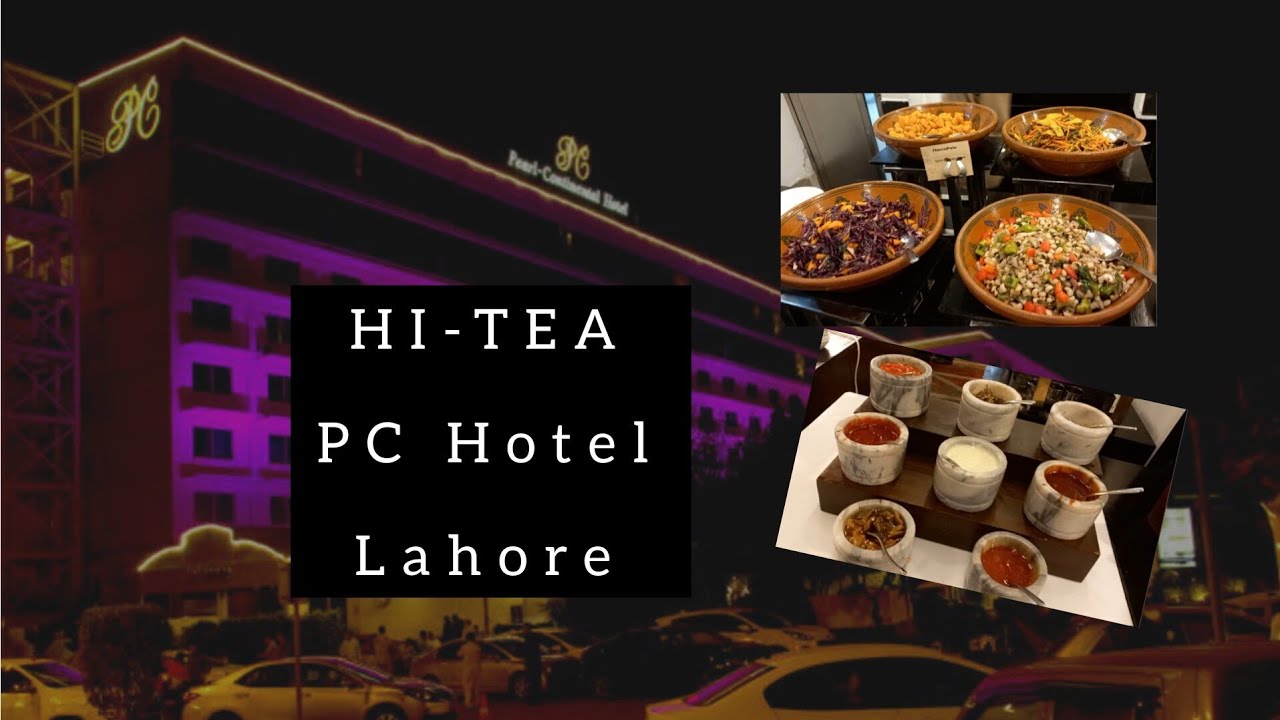 Hi- Tea Buffet at PC Hotel | Lahore | Vlog #1 - YouTube