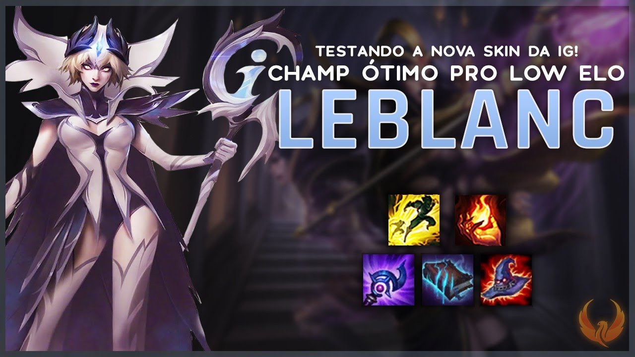 TESTANDO A NOVA SKIN DA IG! *CHAMP ÓTIMO PRO LOW ELO* - LEBLANC MID ...