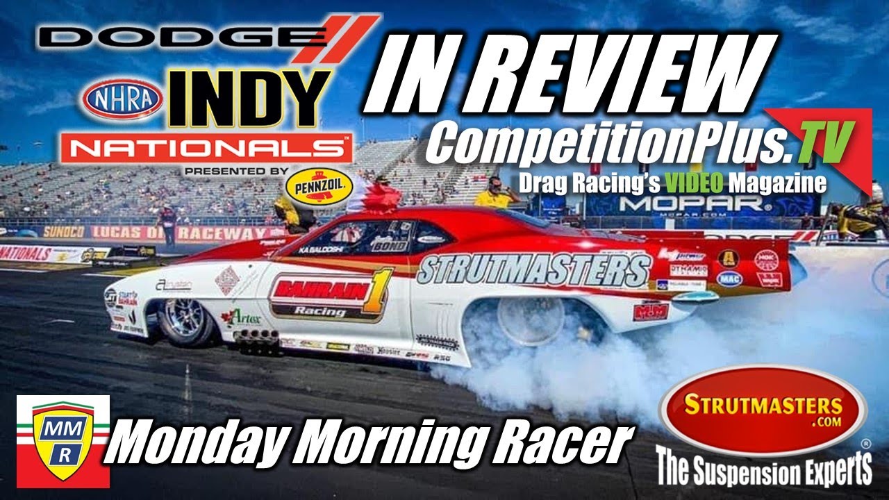 MONDAY MORNING RACER - LOOKING BACK ON NHRA INDY NATIONALS - YouTube