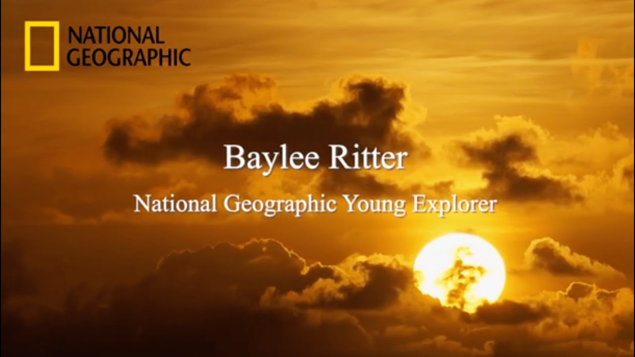 Global Inspiration | Baylee Ritter | National Geographic | 28th January ...