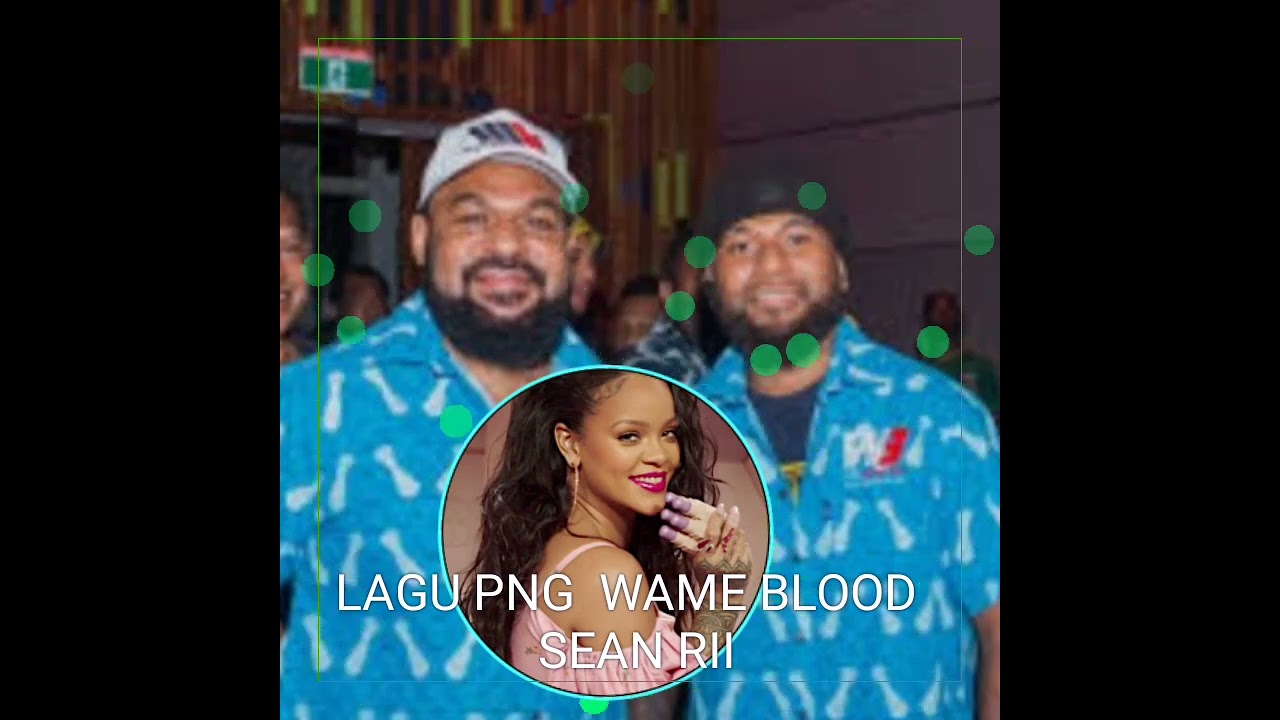 LAGU PNG TERBARU WAME BLOOD & SEANRII PIPIA MAN - YouTube
