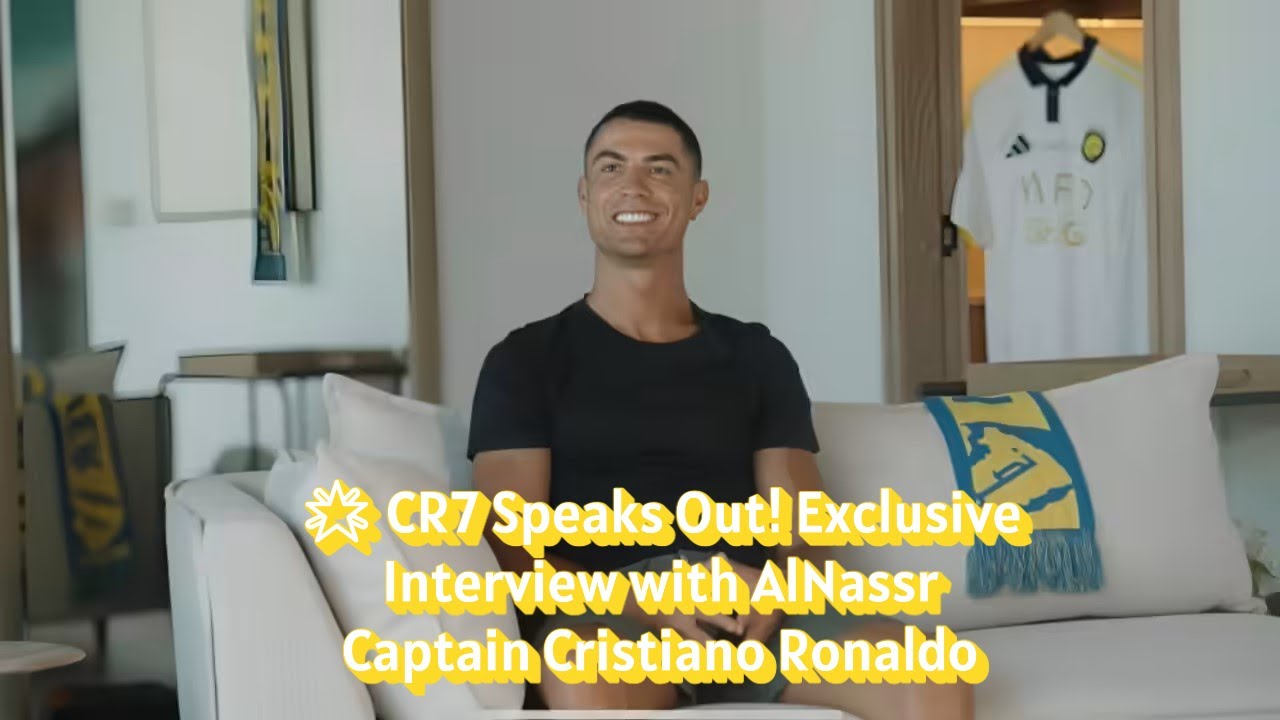 🌟 CR7 Speaks Out! Exclusive Interview with AlNassr Captain Cristiano ...