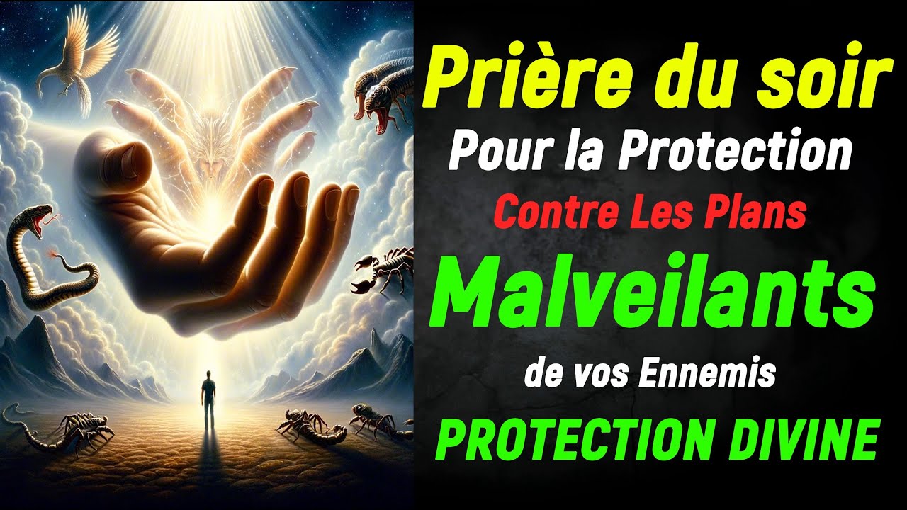 Prière du soir : Pour la Protection Contre Les Plans Malveilants de vos ...
