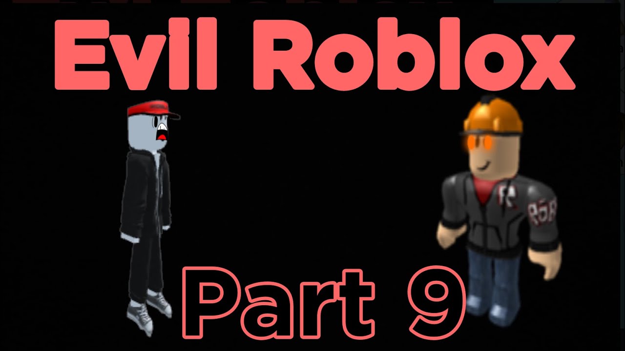 Evil Roblox Part 9 - YouTube