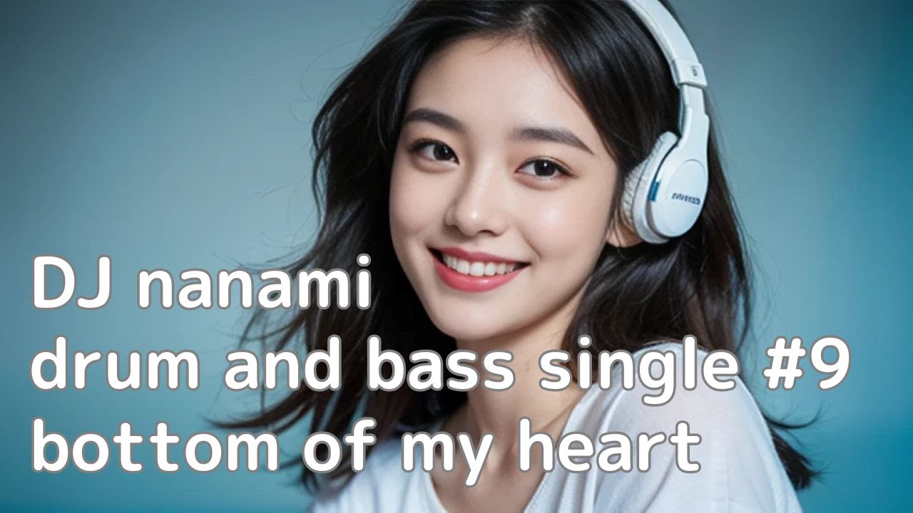 DJ nanami drum and bass single #9 bottom of my heart - YouTube
