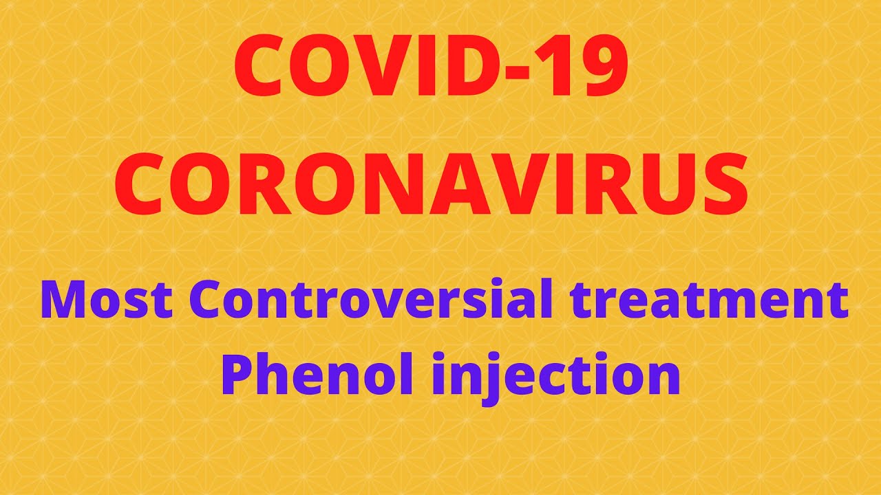 Most Controversial Treatment--- Phenol Injection.COVID-19, CORONAVIRUS ...