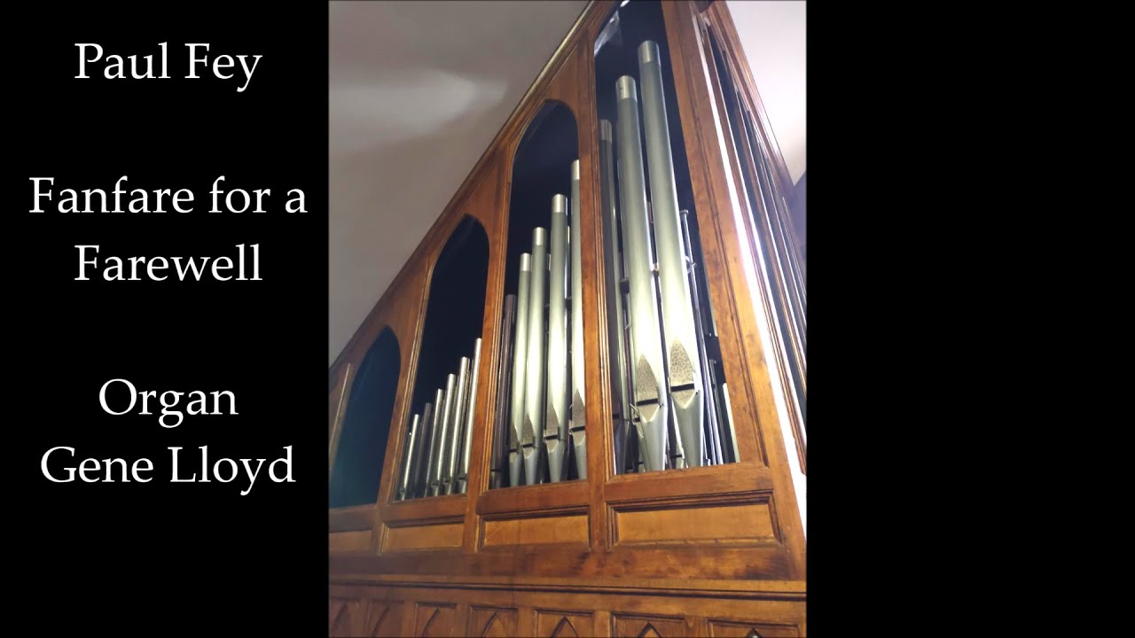 Fanfare for a Farewell - Paul Fey - Organ - Gene Lloyd - YouTube