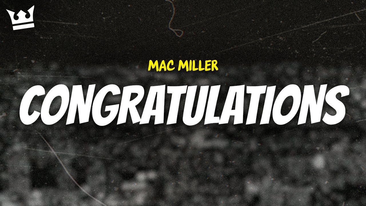 mac miller - CONGRATULATIONS (LYRICS) - YouTube
