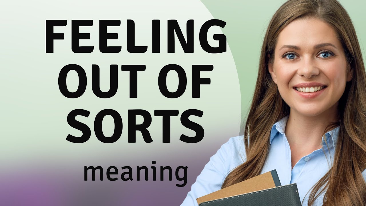 Understanding "Feeling Out of Sorts": A Guide to English Expressions ...