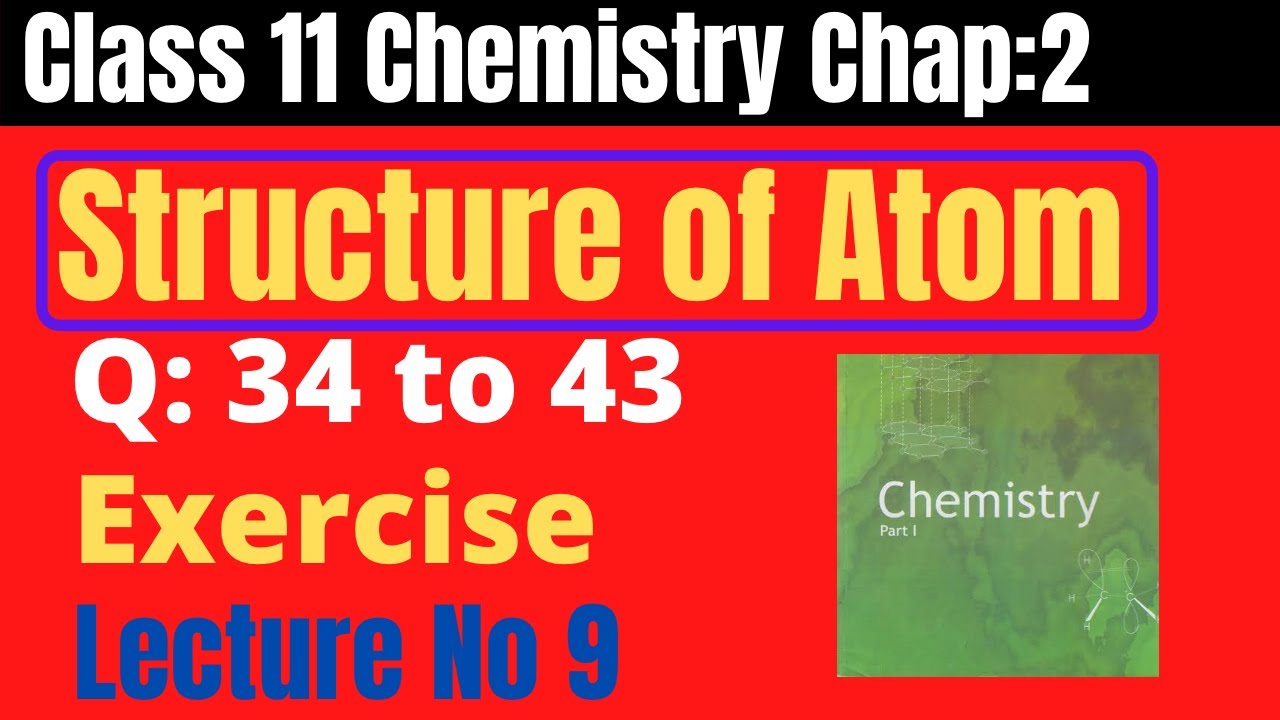 Structure of atom Exer Ques 34 to 43| Class 11 Chemistry # ...