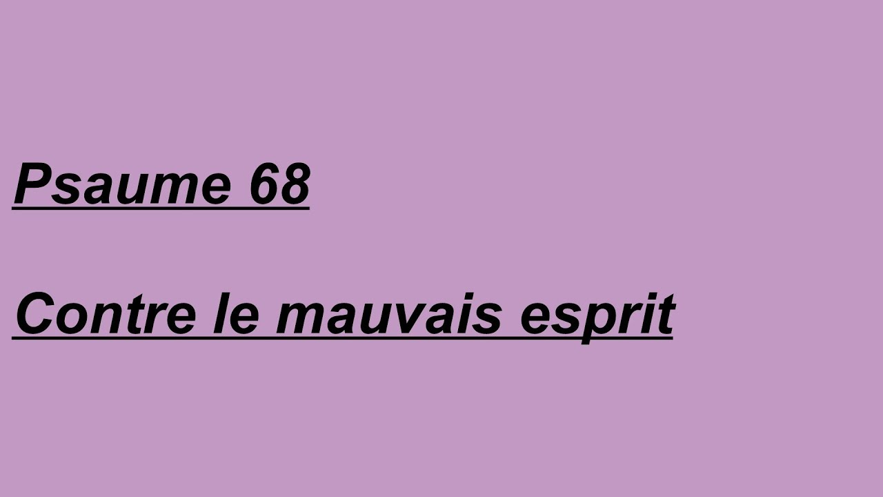 Psaume 68 Contre le mauvais esprit Contre une mauvaise pensée - YouTube