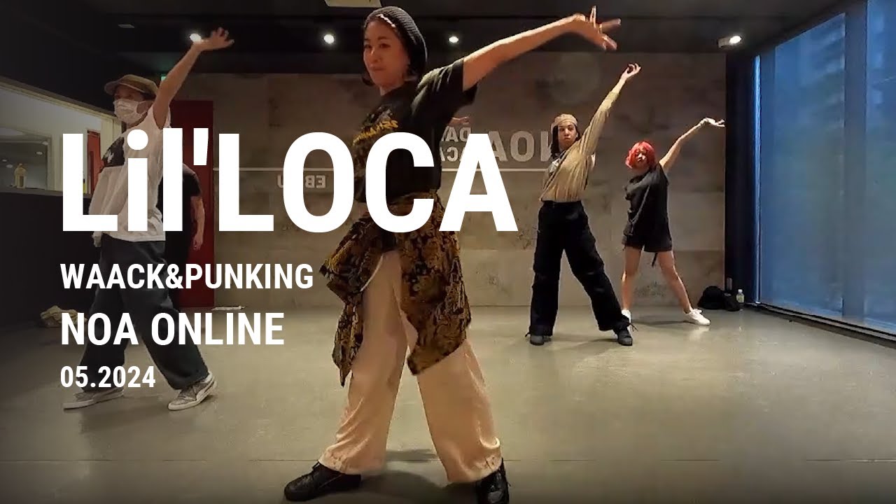 Lil'LOCA - WAACK＆PUNKING Dance Class / NOA ONLINE DANCE 2024.05 - YouTube