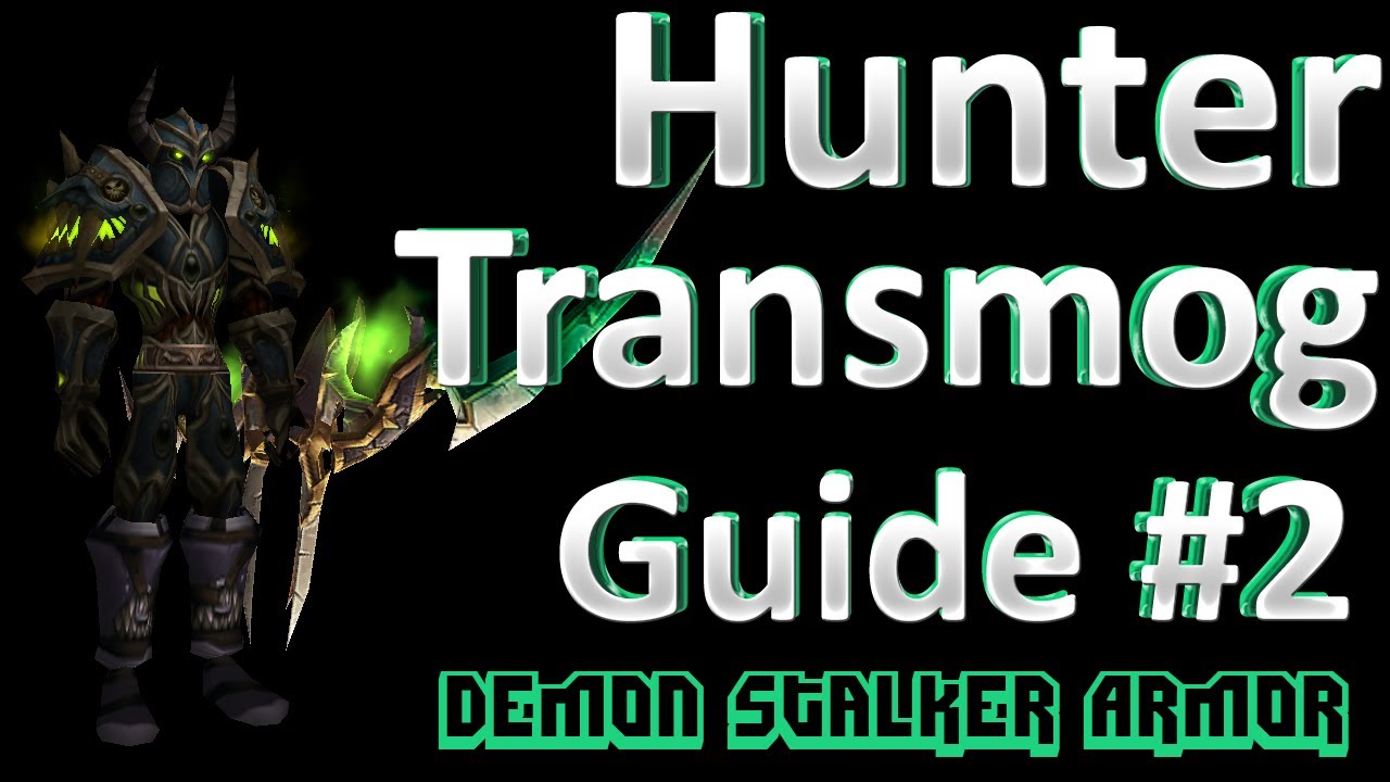 Hunter Transmog Guide # 2 - Demon Stalker Armor - WoW ...