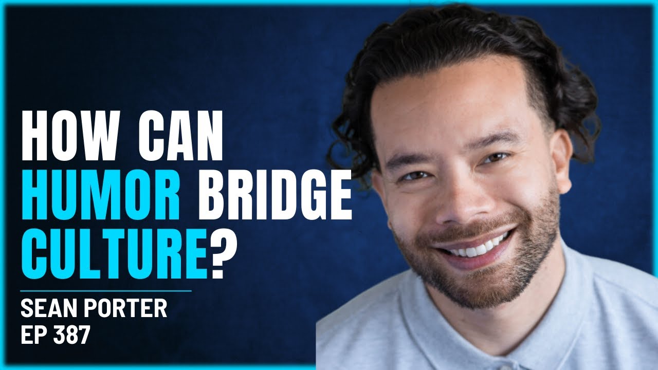 387 - Laughing Across Cultures: Sean Porter On How Humor Unites Us ...