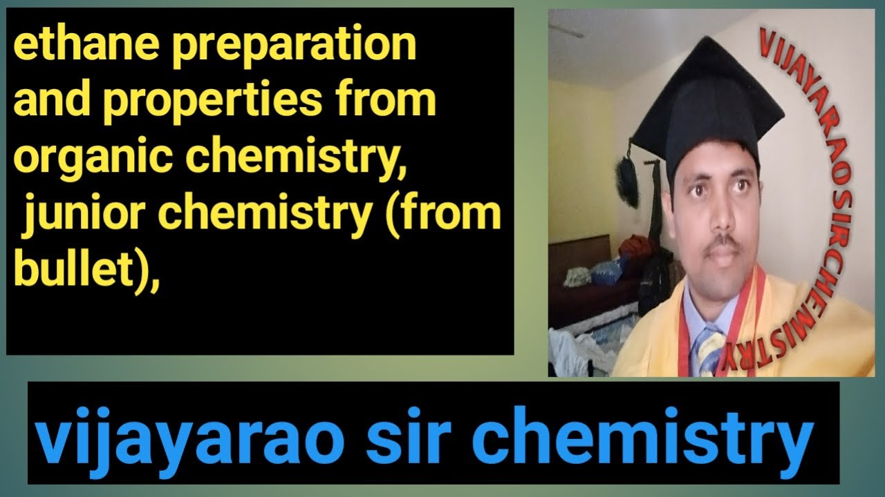 ETHANE PREP AND PROPERTIES IN ORGANIC CHEMISTRY (FROM BULLET)||JR INTER ...