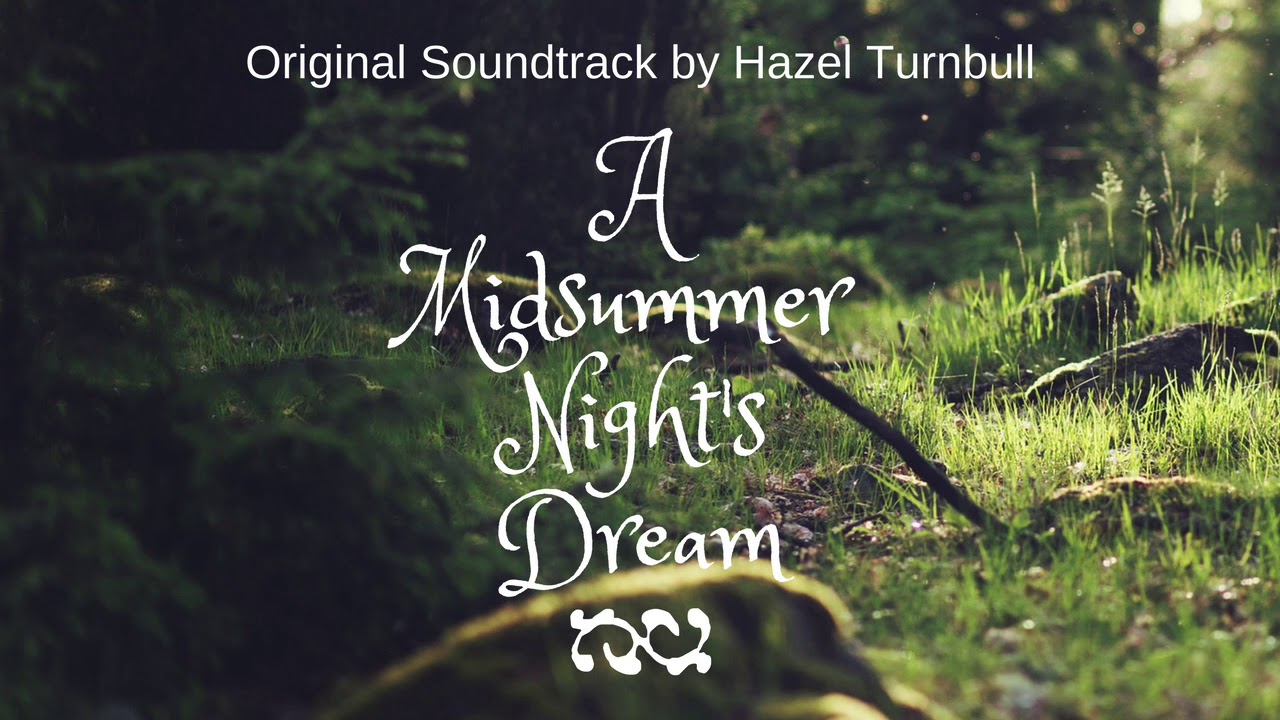 A Midsummer Night's Dream - Original Soundtrack by Hazel Turnbull - YouTube