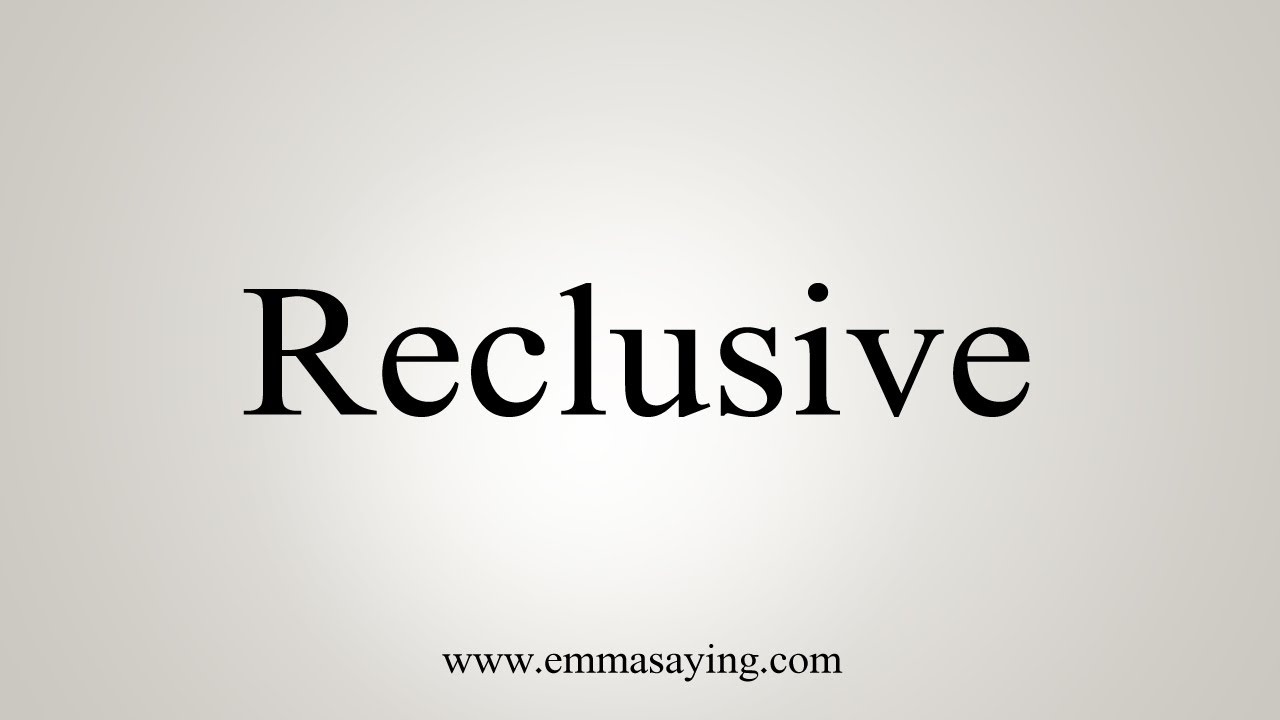 How To Say Reclusive - YouTube