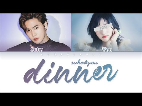 Suho & You 「Dinner」 (Color Coded Lyrics Han|Rom|Eng)